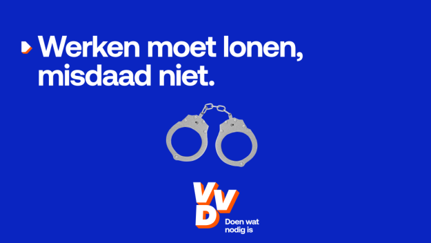 Werk moet lonen, misdaad niet. - VVD